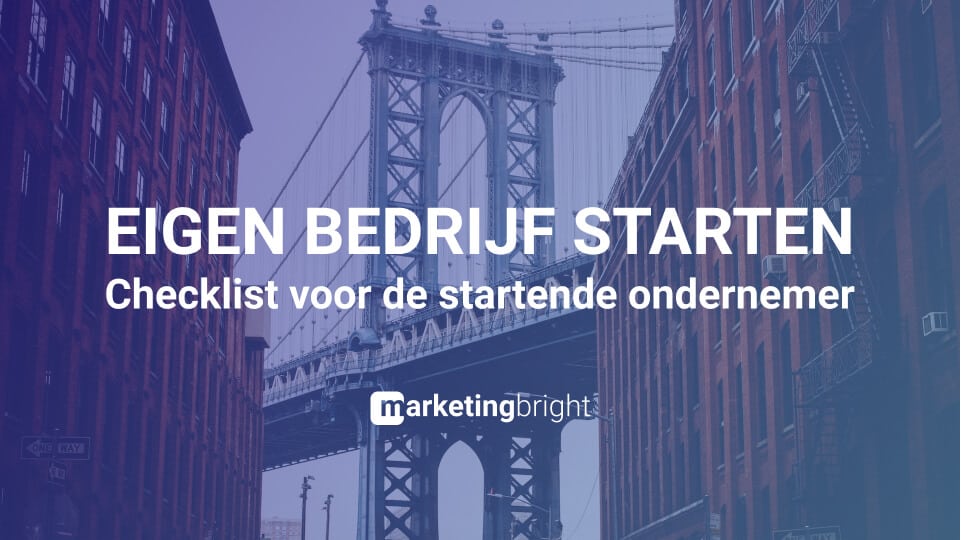 Eigen Bedrijf Starten; Waar Begin Je? Checklist voor Starters.